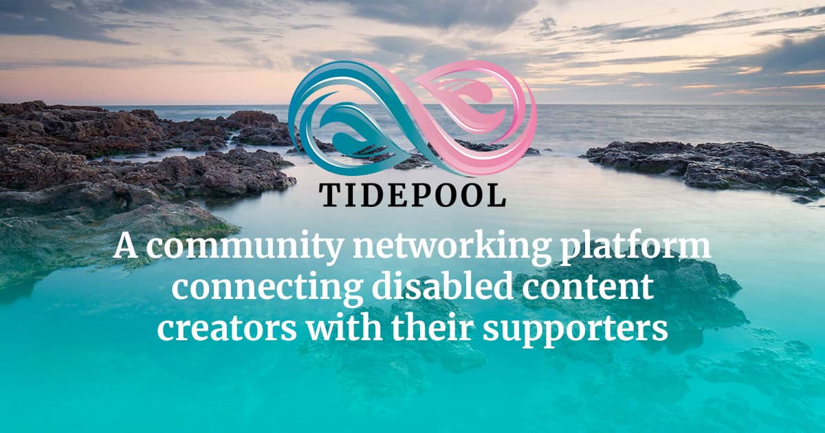 The Tidepool – Where disabled content creators and their supporters mingle
